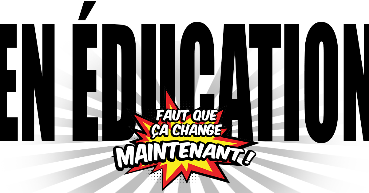En éducation, faut que ça change maintenant ! - Syndicat de Champlain